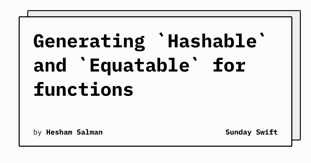 Generating `hashable` And `equatable` For Functions